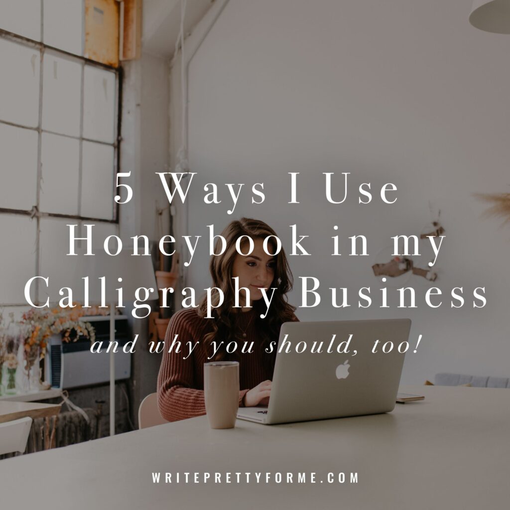 5 Ways that I Use Honeybook in My Calligraphy Business - Write Pretty for Me